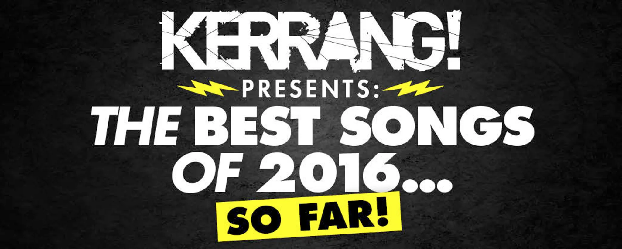 Kerrang! Presents: The Best Songs Of 2016 So Far! | Kerrang!